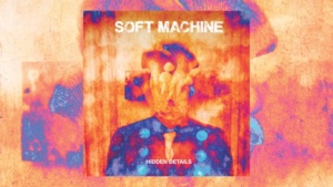 Soft Machine – Hidden Details – T P A