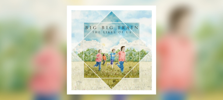 Big Big Train – The Likes of Us – T P A
