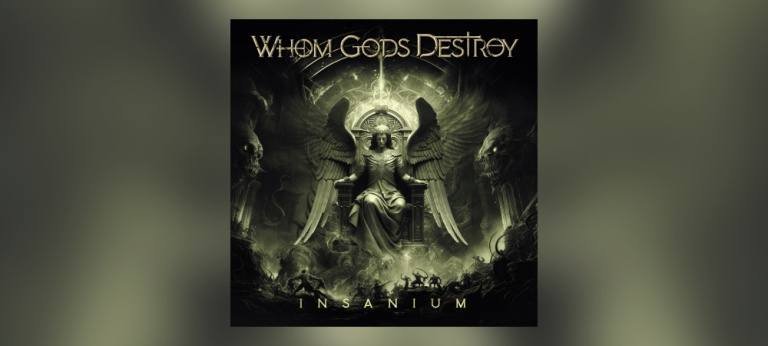 Whom Gods Destroy – Insanium – T P A