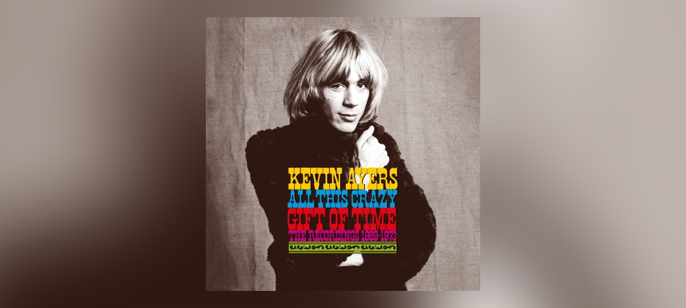 Kevin Ayers – All This Crazy Gift Of Time: The Recordings 1969-1973 (10 ...