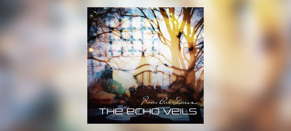 The Echo Veils – Roses Are Dreams – T P A