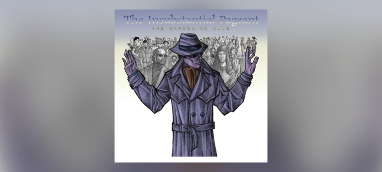 The Gardening Club – The Insubstantial Pageant – T P A